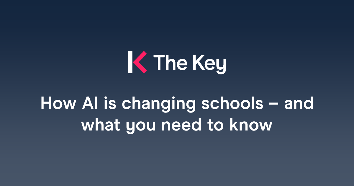 How AI is changing schools – and what you need to know | The Key
